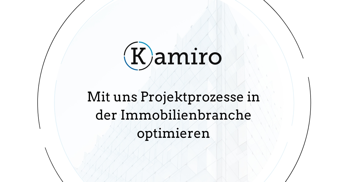 Kamiro | Projektprozesse in der Immobilienbranche optimieren
